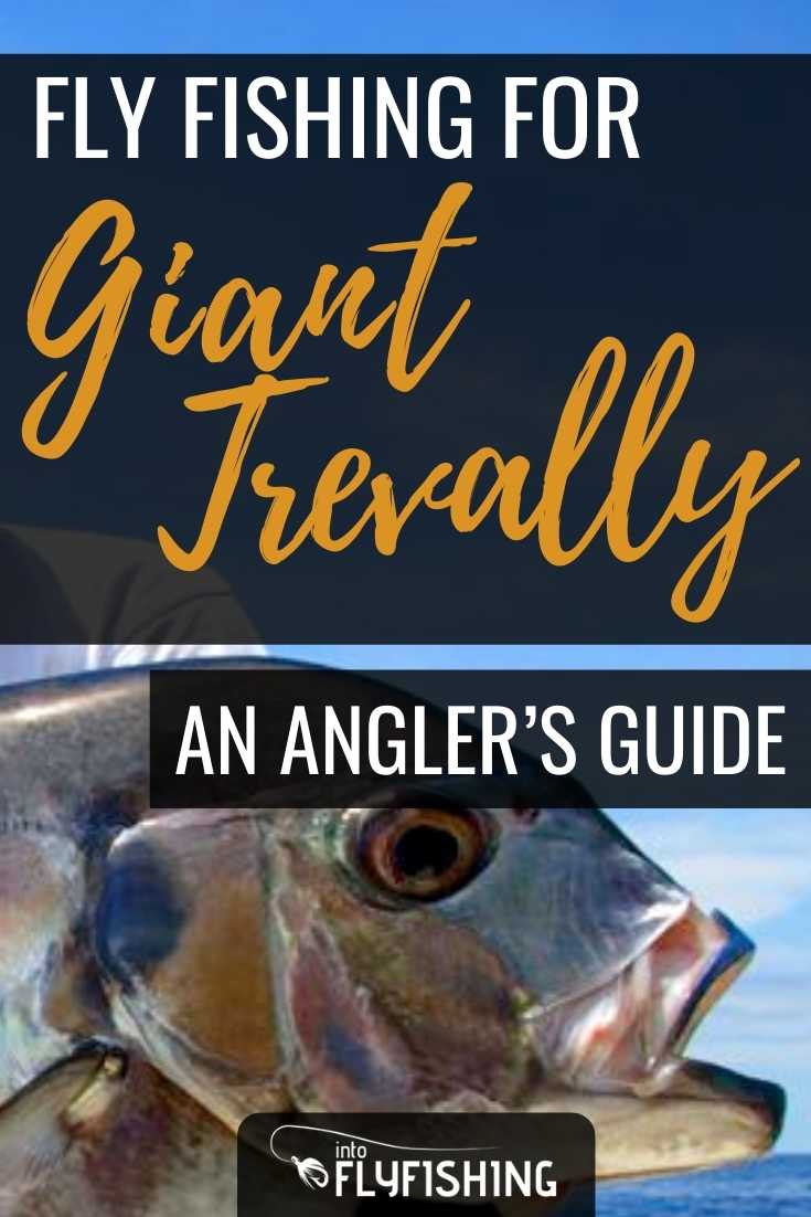 Fly Fishing for Giant Trevally: An Angler’s Guide - Into Fly Fishing